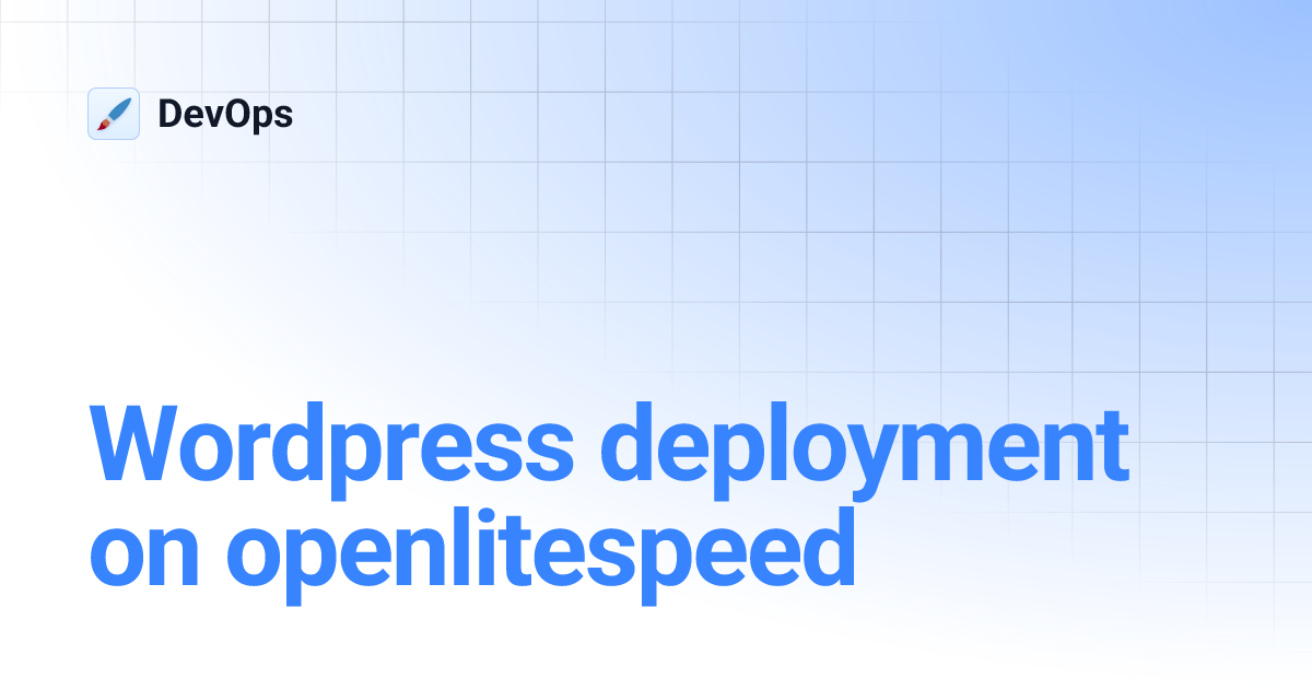 Wordpress deployment on openlitespeed | DevOps