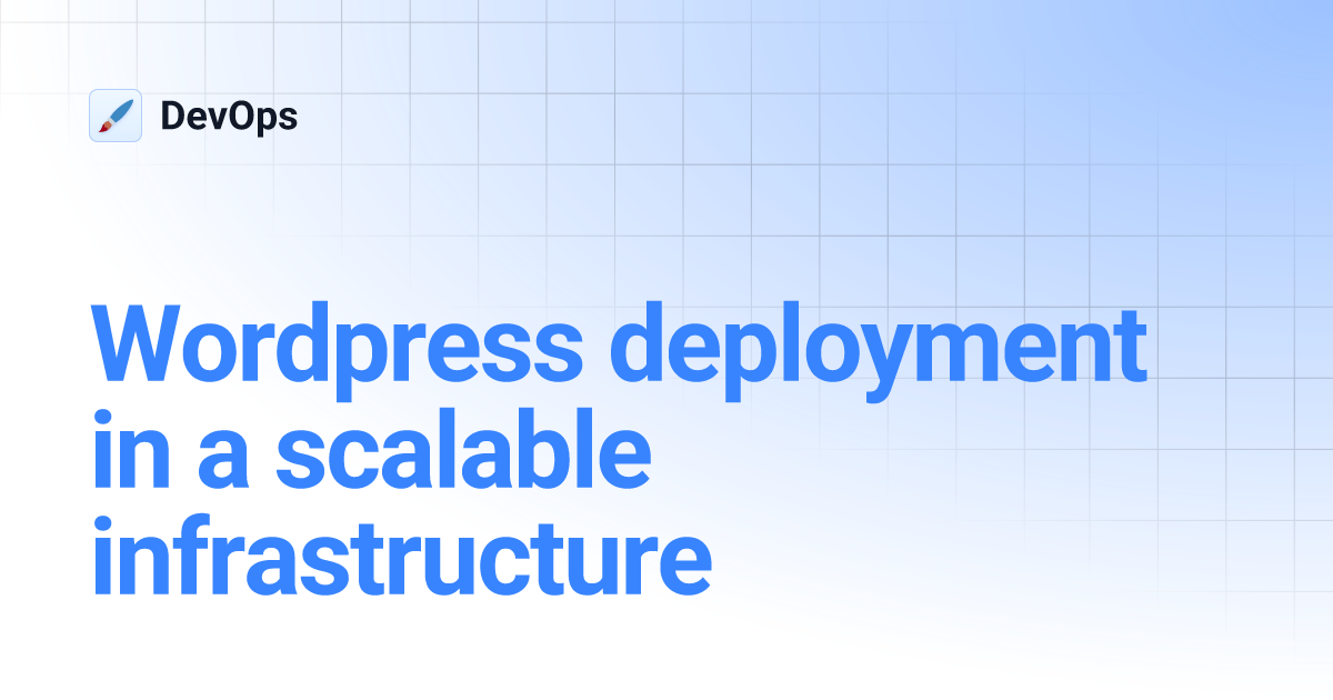 Wordpress deployment in a scalable infrastructure | DevOps