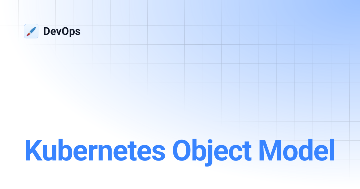 Kubernetes Object Model | DevOps